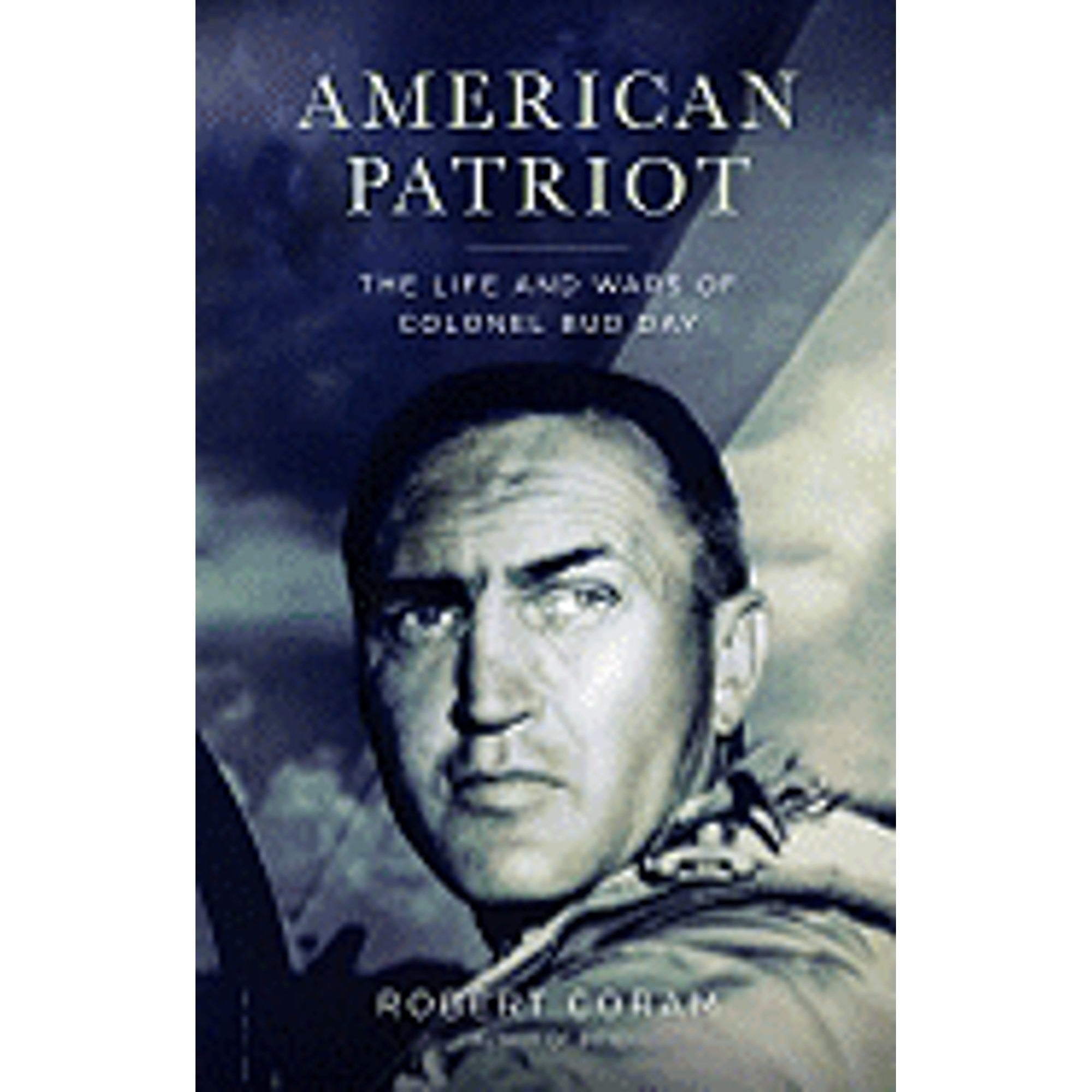 Pre-Owned American Patriot: The Life and Wars of Colonel Bud Day ...