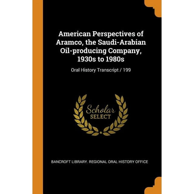 American Perspectives of Aramco, the Saudi-Arabian Oil-Producing ...