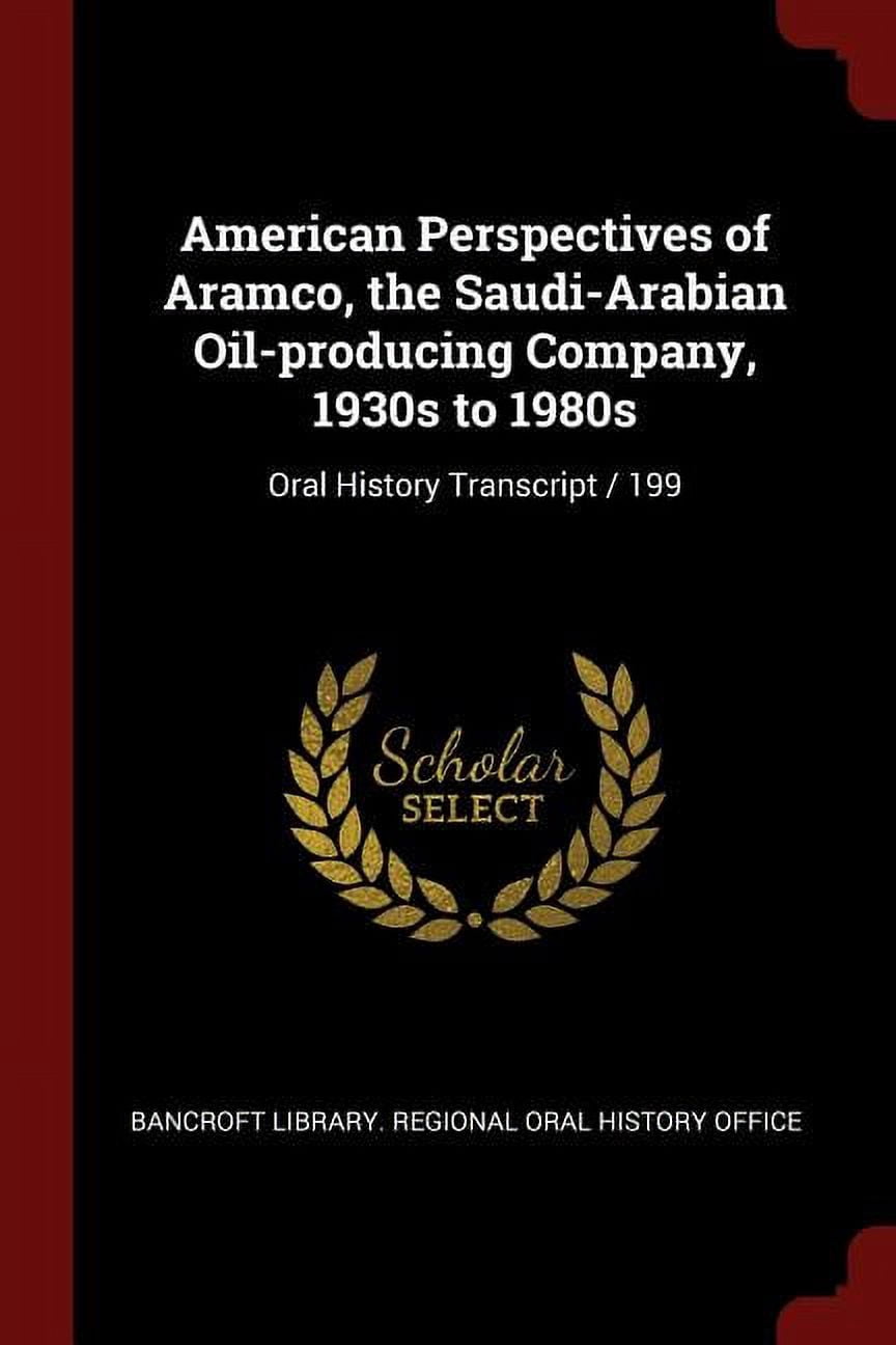American Perspectives of Aramco, the Saudi-Arabian Oil-Producing ...