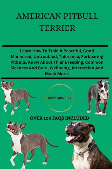 American Pitbull Terrier: Learn How To Train A Peaceful, Good Mannered ...