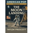 American Pop American Pop-Moments: The Moon Landing, Book 12 ...