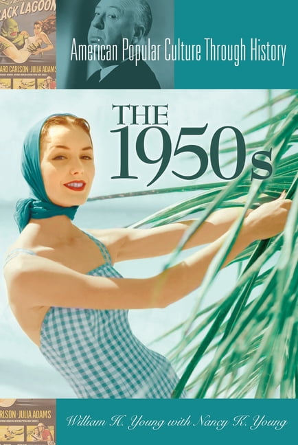 American Popular Culture Through History The 1950s, (Hardcover ...