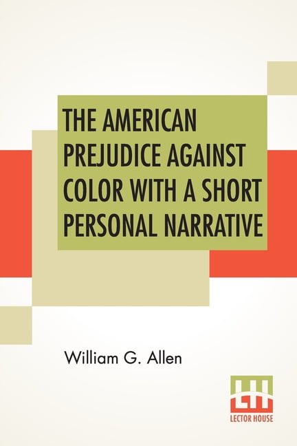 The American Prejudice Against Color With A Short Personal Narrative ...