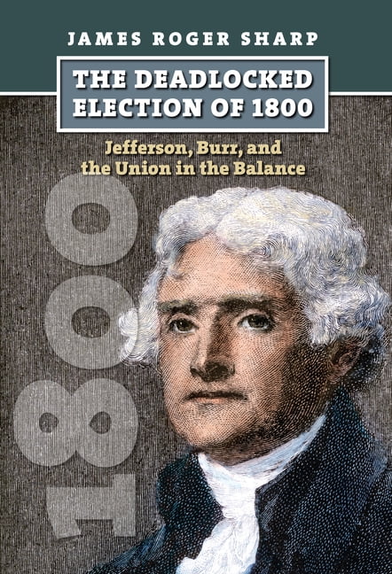American Presidential Elections The Deadlocked Election of 1800 ...