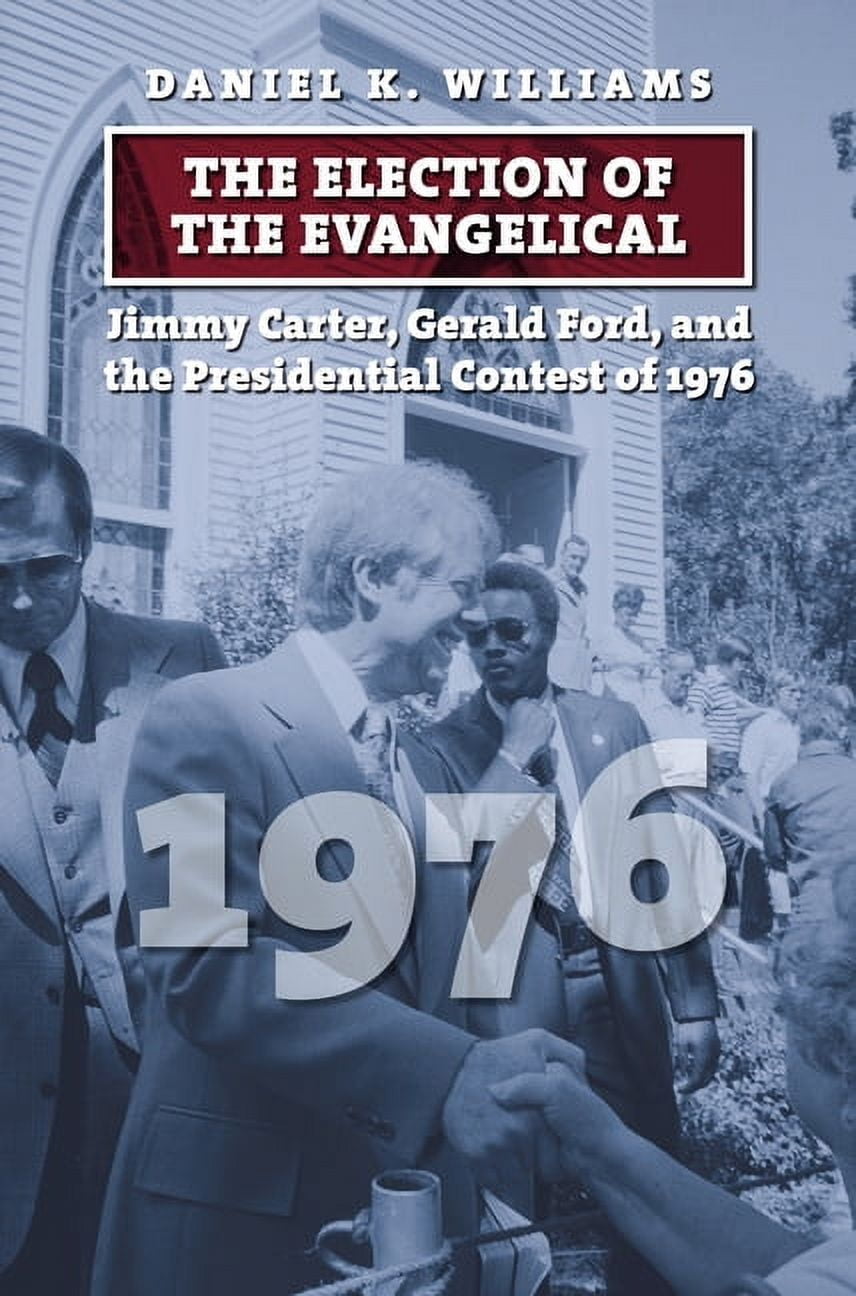 American Presidential Elections The Election of the Evangelical: Jimmy ...