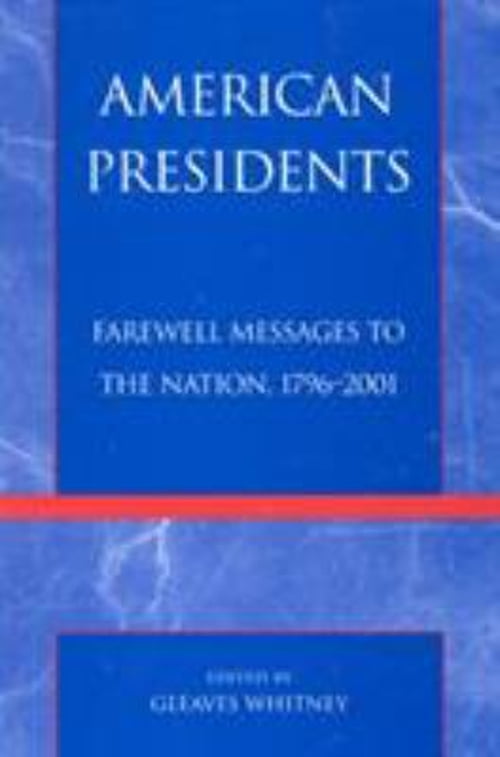 Pre-Owned American Presidents : Farewell Messages to the Nation, 1796 ...