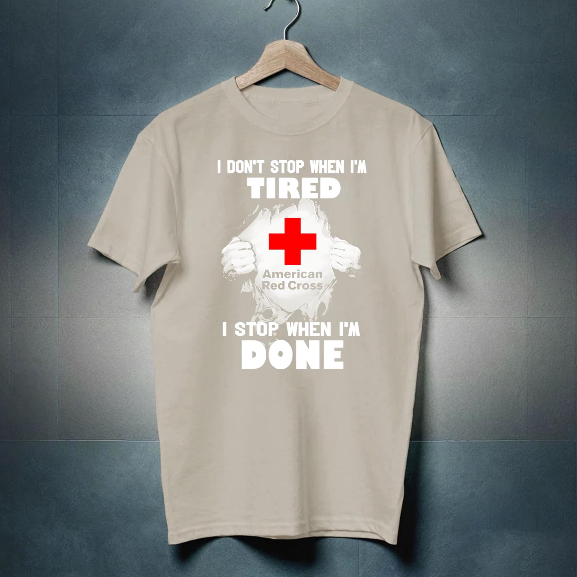 American Red Cross I don®t Stop When I®m Tired I Stop When I®m Done T ...
