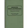 American Reform and Reformers: A Biographical Dictionary, (Hardcover ...