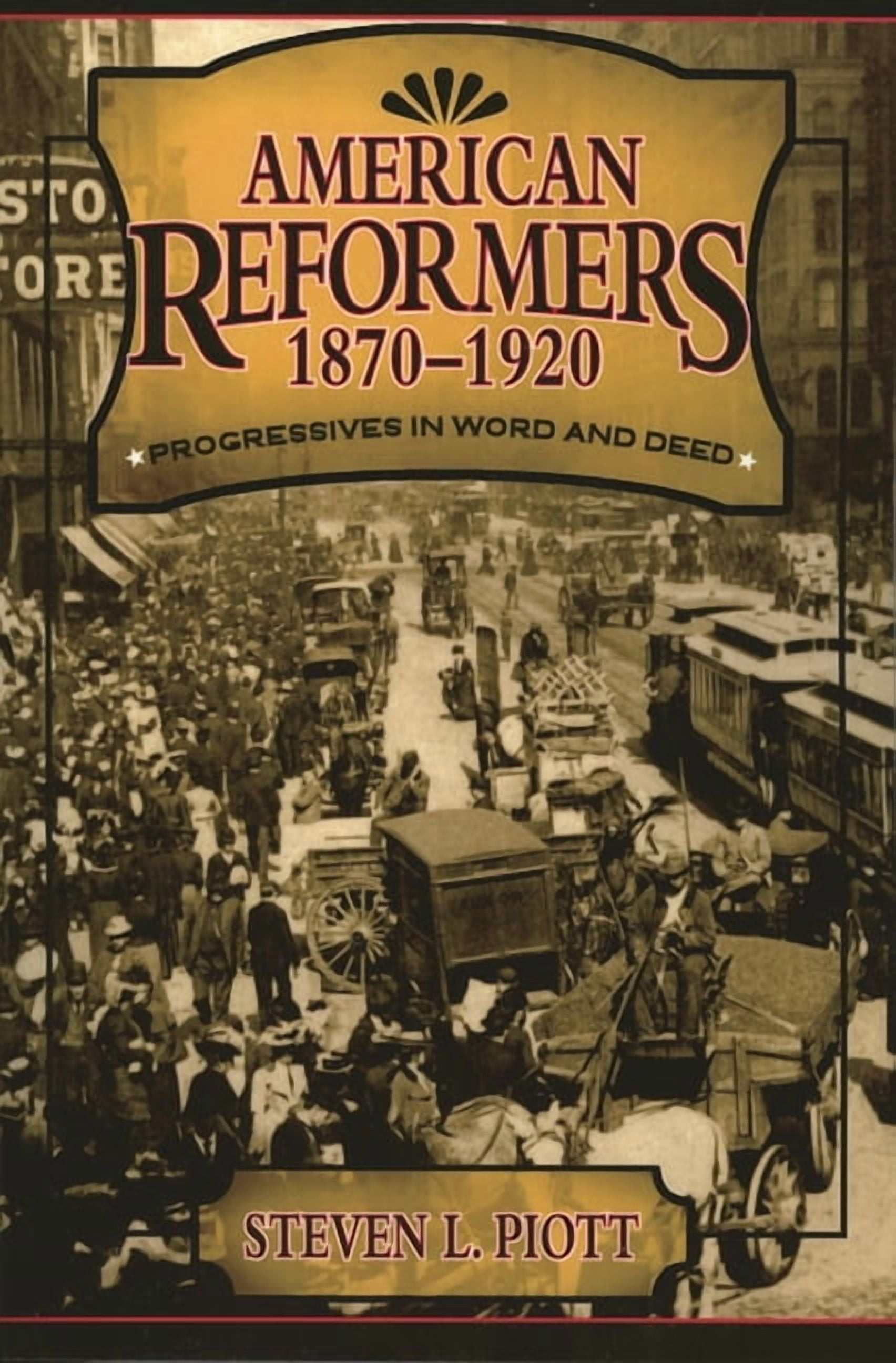American Reformers, 1870-1920: Progressives in Word and Deed ...