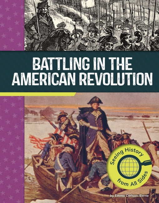 American Revolutionary War Perspectives Battling in the American Revolution: Seeing History from ...