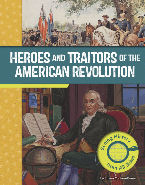 American Revolutionary War Perspectives Heroes and Traitors of the ...