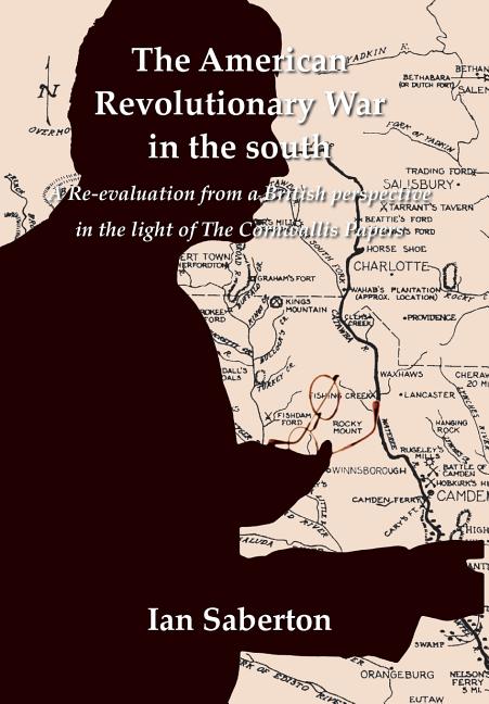 The American Revolutionary War in the south: A Re-evaluation from a ...