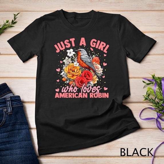 American Robin Bird Just A Girl Who Loves American Robin T-Shirt Unisex ...