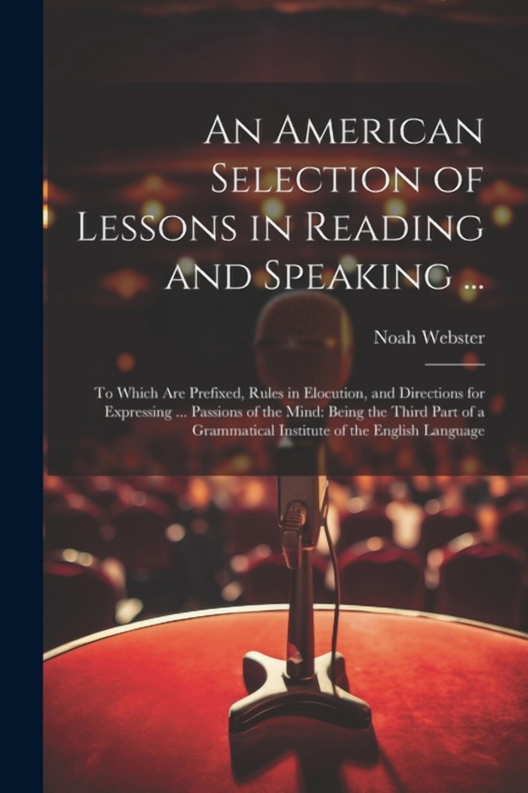 An American Selection of Lessons in Reading and Speaking ...: To Which ...