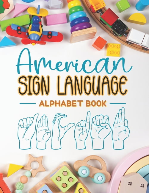 American Sign Language Alphabet Book: Learn and Master the ASL Alphabet ...