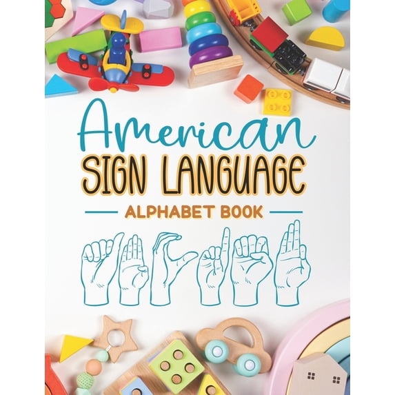 American Sign Language Alphabet Book: Learn and Master the ASL Alphabet ...