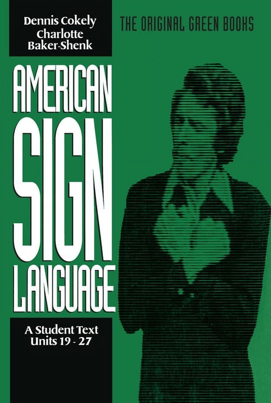 American Sign Language Green Books, A Student Text Units 19-27 ...