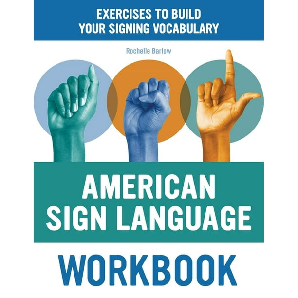 American Sign Language Workbook : Exercises to Build Your Signing ...