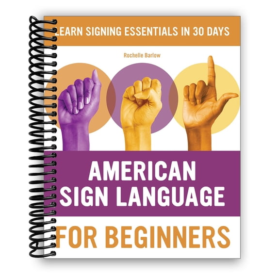 American Sign Language for Beginners: Learn Signing Essentials in 30 ...