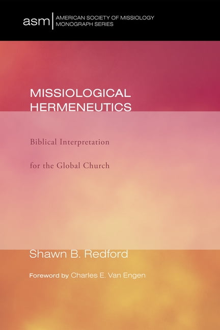 American Society of Missiology Monograph: Missiological Hermeneutics ...