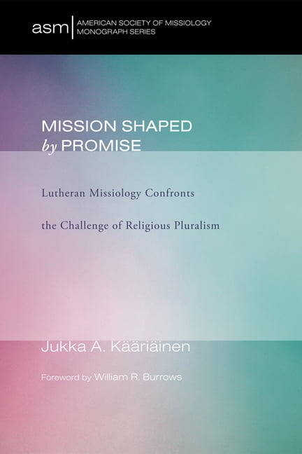 American Society of Missiology Monograph: Mission Shaped by Promise ...