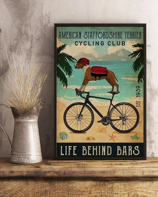 American Staffordshire Terrier Cycling Club Life Behind Bars Dog Poster ...
