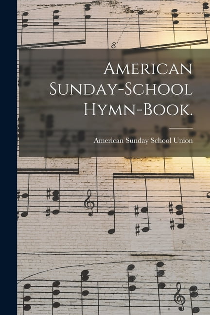 American Sunday-school Hymn-book. - Walmart.com