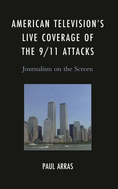 American Television's Live Coverage of the 9/11 Attacks: Journalism on ...