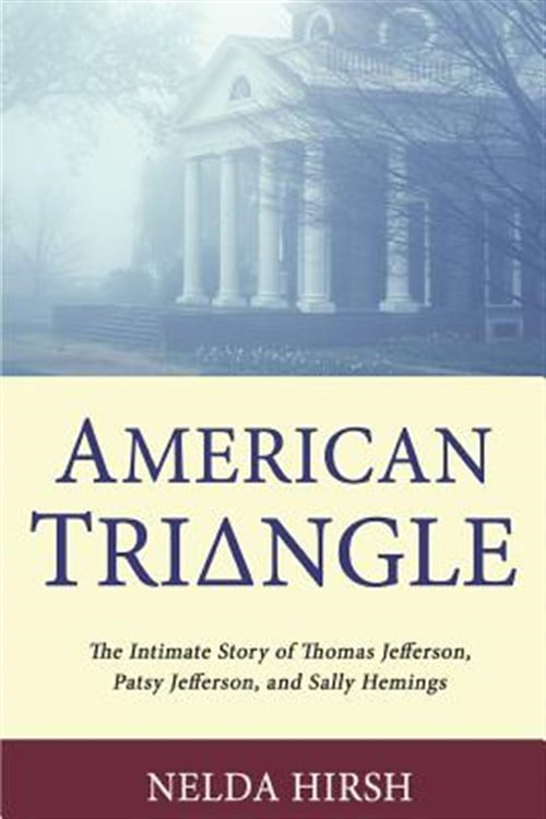 American Triangle: The Intimate Story of Thomas Jefferson, Patsy ...