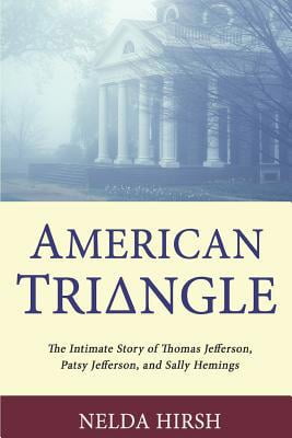 Pre-Owned American Triangle: The Intimate Story of Thomas Jefferson ...