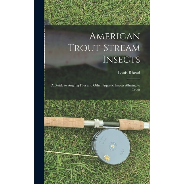 American Trout-stream Insects : A Guide to Angling Flies and Other ...