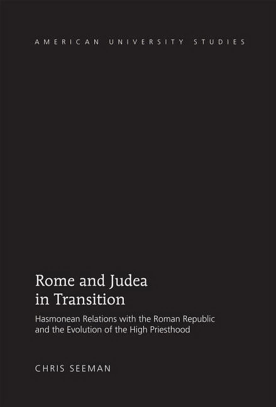 American University Studies: Rome and Judea in Transition: Hasmonean ...