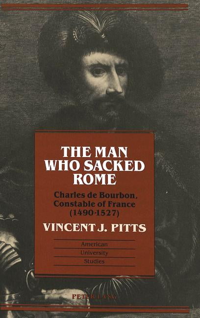 American University Studies: The Man Who Sacked Rome (Hardcover ...