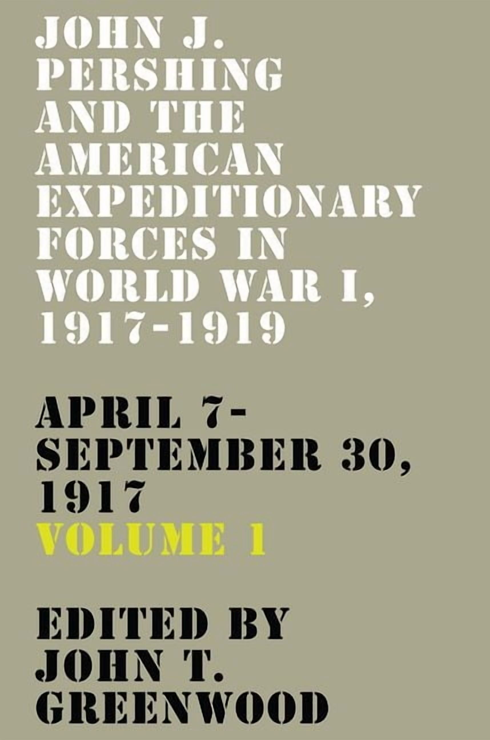 American Warriors: John J. Pershing and the American Expeditionary ...