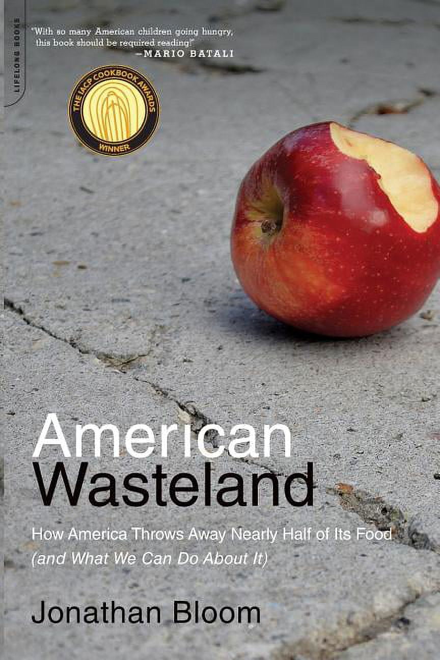 American Wasteland: How America Throws Away Nearly Half of Its Food ...
