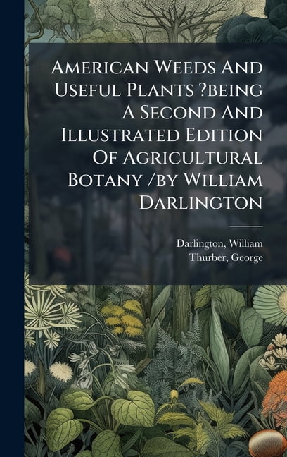 American Weeds And Useful Plants ?being A Second And Illustrated ...