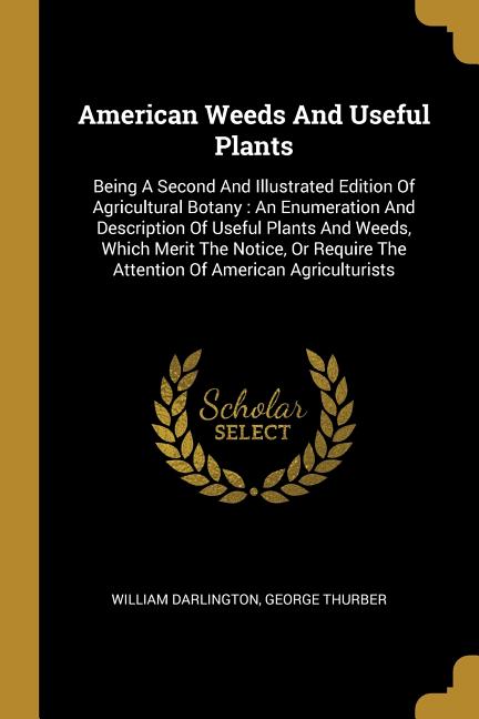 American Weeds And Useful Plants : Being A Second And Illustrated ...