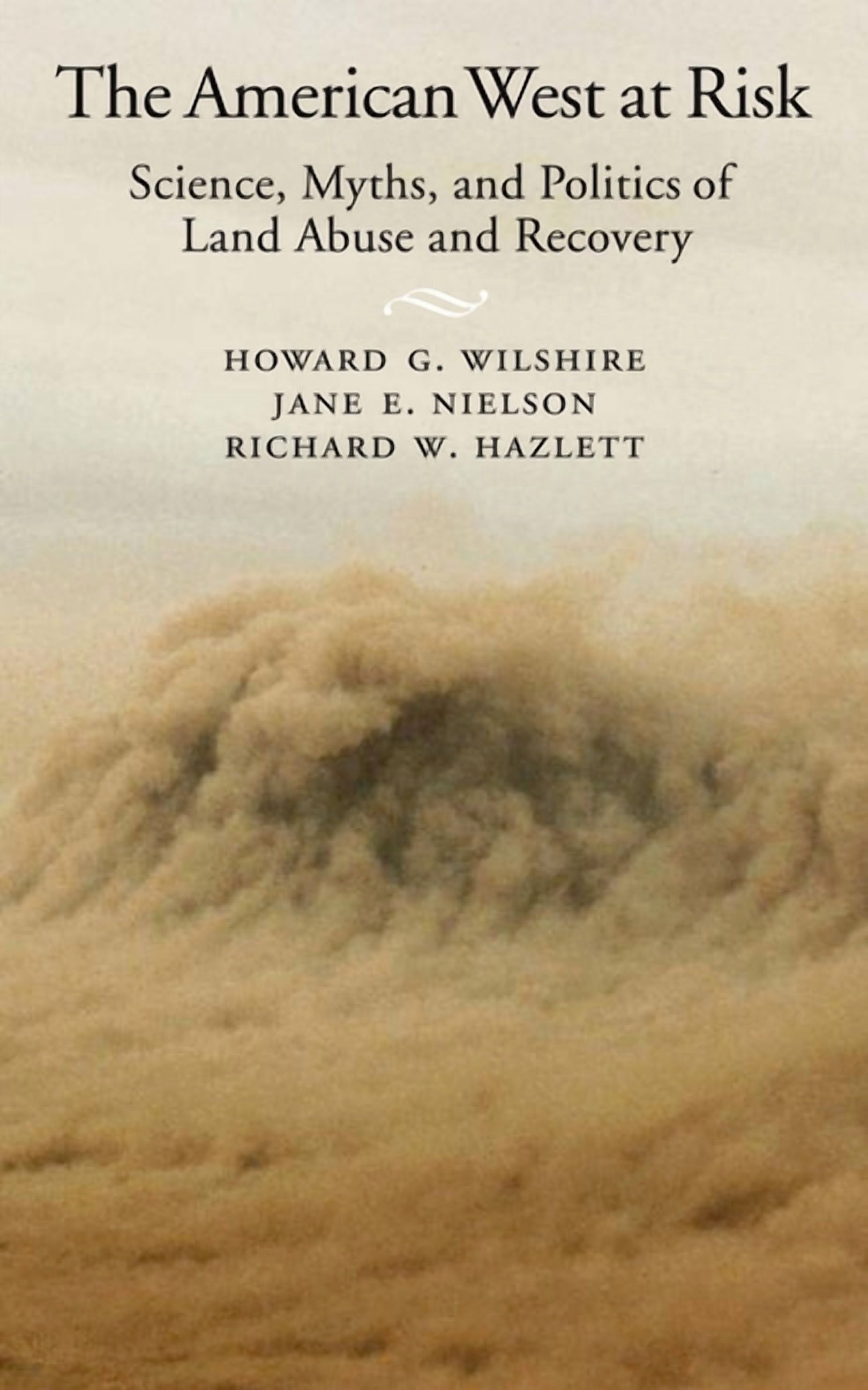 American West at Risk: Science, Myths, and Politics of Land Abuse and ...