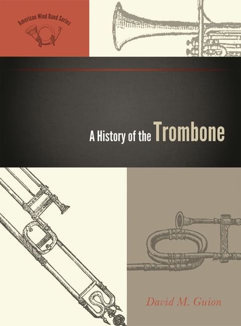 American Wind Band A History of the Trombone, Book 1, (Hardcover ...