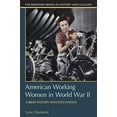 Pre-Owned American Working Women in World War II : A Brief History with ...