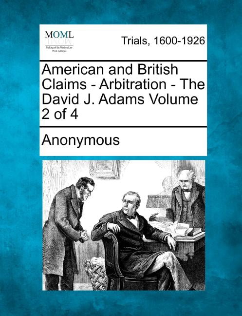 American and British Claims - Arbitration - The David J. Adams Volume 2 ...