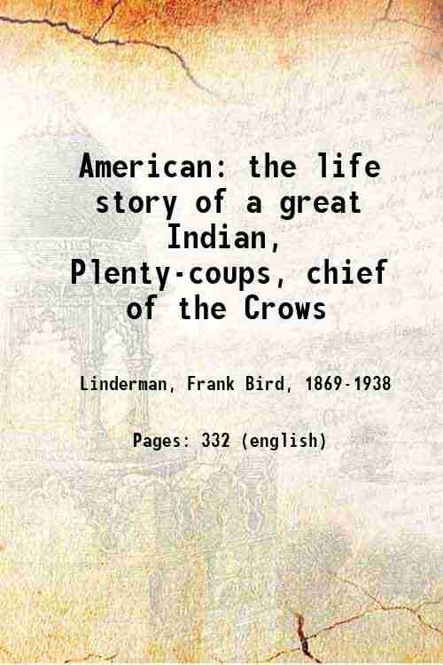 American: the life story of a great Indian, Plenty-coups, chief of the ...