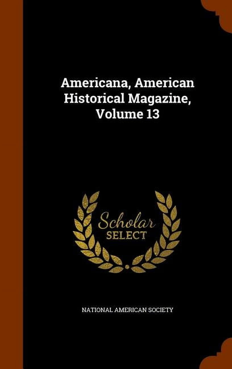 Americana, American Historical Magazine, Volume 13 (Hardcover ...
