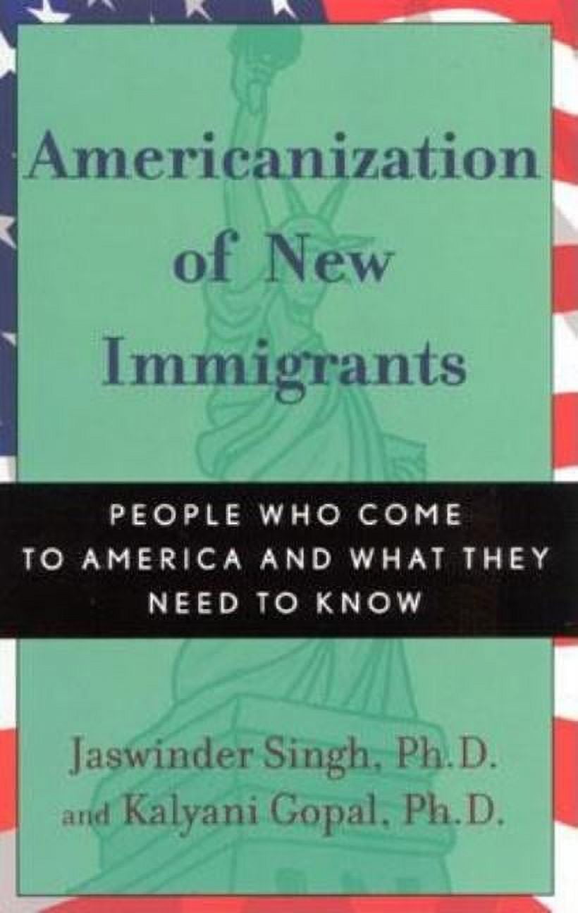 Americanization of New Immigrants : People Who Come to America and What ...