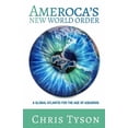 Ameroca's New World Order: A Global Atlantis for the Age of Aquarius ...