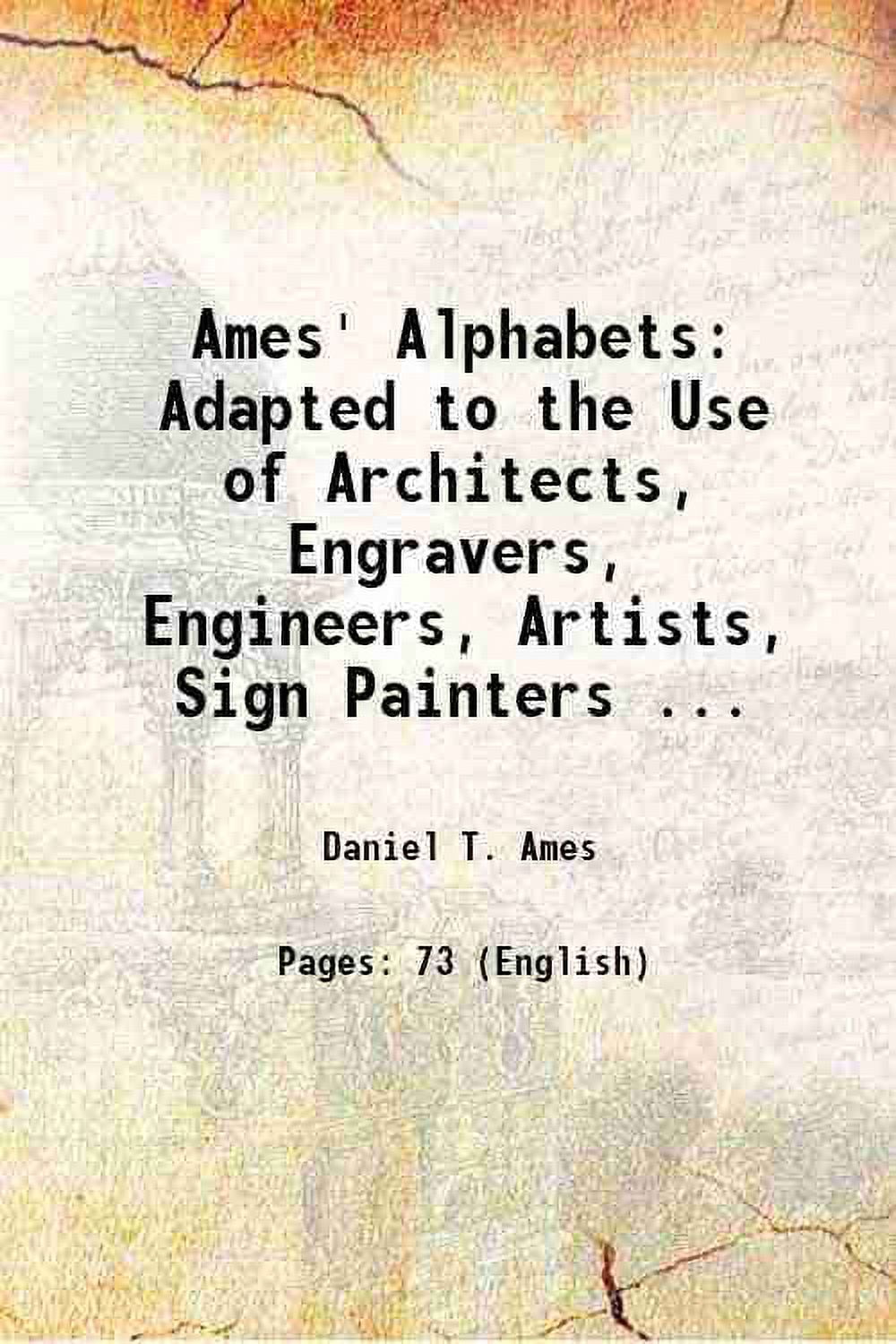 Ames' Alphabets Adapted to the Use of Architects, Engravers, Engineers ...