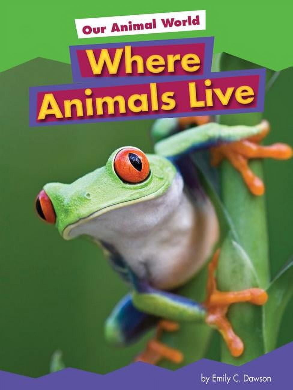 Amicus Readers. Our Animal World (Level 1): Where Animals Live ...