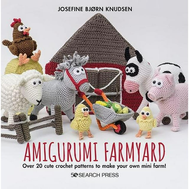 Amigurumi Farmyard: Over 20 Cute Crochet Patterns to Make Your Own Mini ...