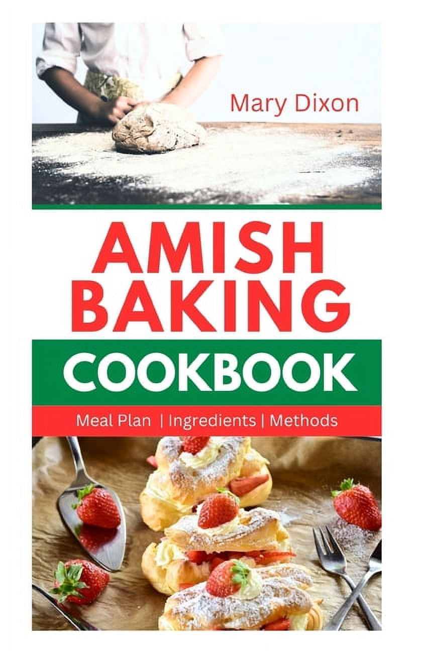 Amish Baking Cookbook: Delicious Recipes for Using Natural Ingredients ...