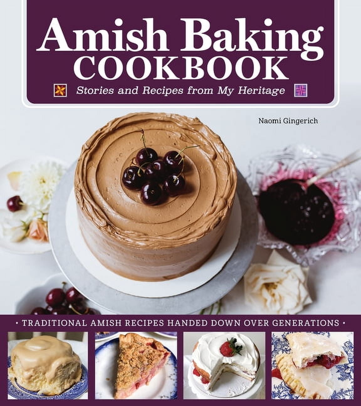 Amish Baking at Home Cookbook: Recipes and Memories from My Heritage ...